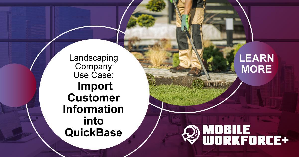 Landscaping Company: Import Customer Information into QuickBase
