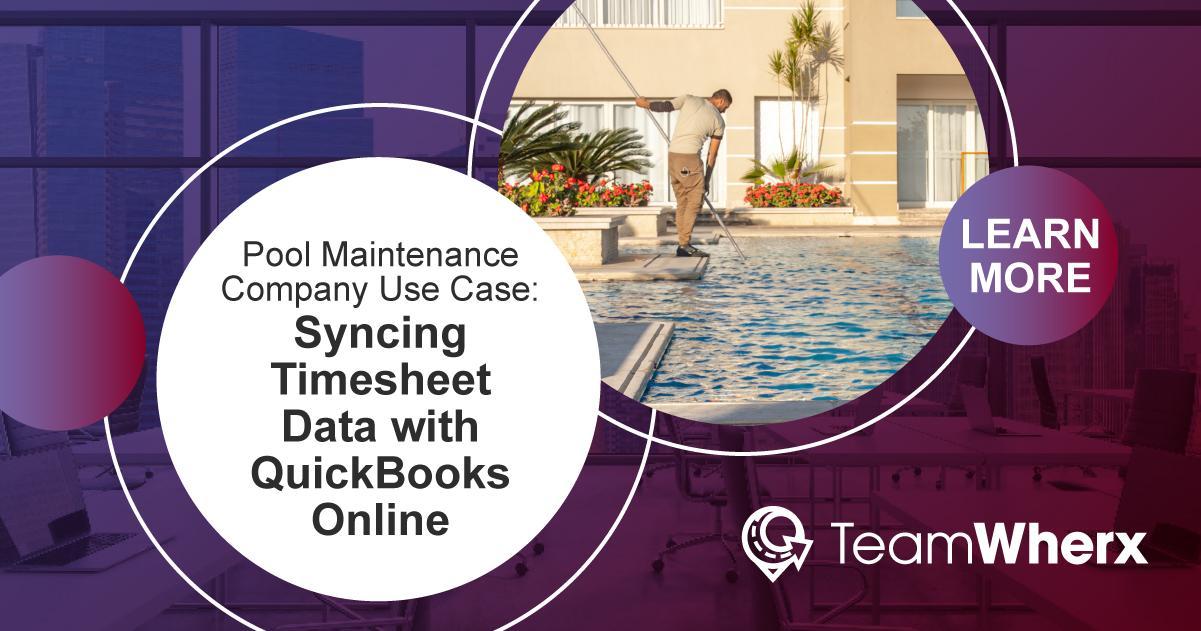 Pool Maintenance Company: Syncing Timesheet Data with QuickBooks Online