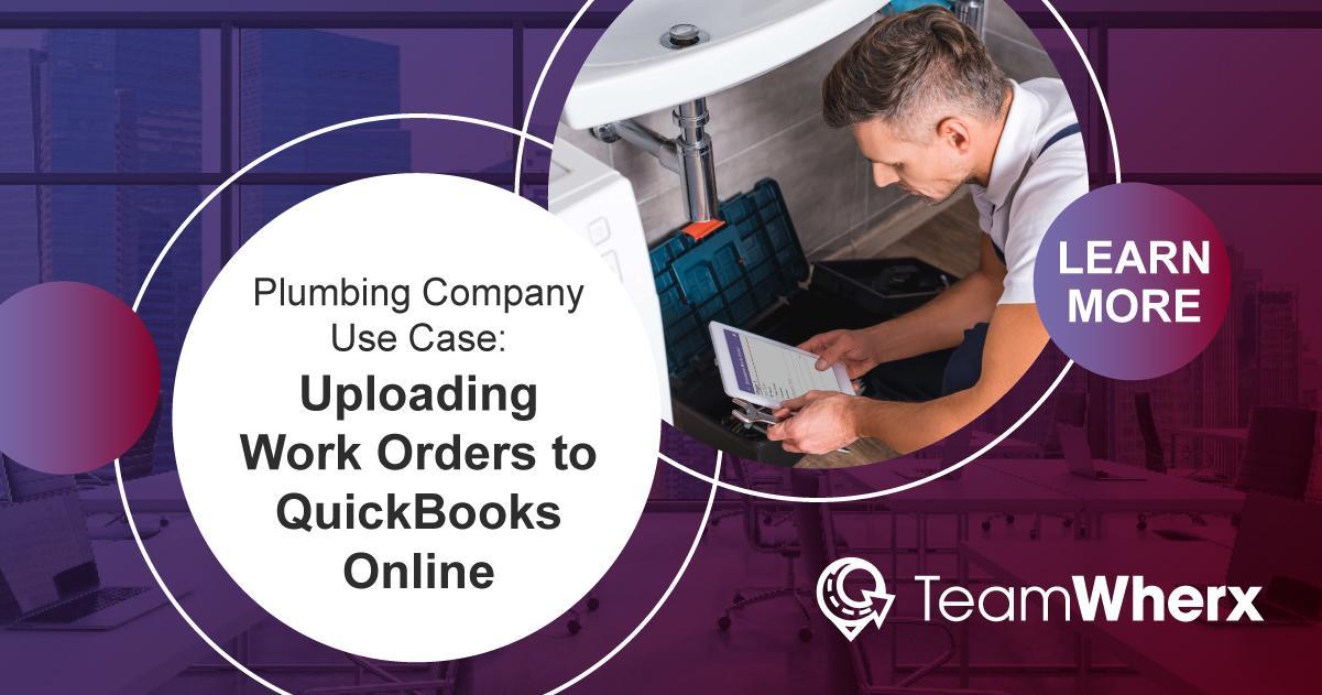 Plumbing Company: Uploading Work Orders to QuickBooks Online